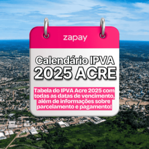 Vencimentos IPVA 2025 Acre, Valor, Consulta e Como Pagar